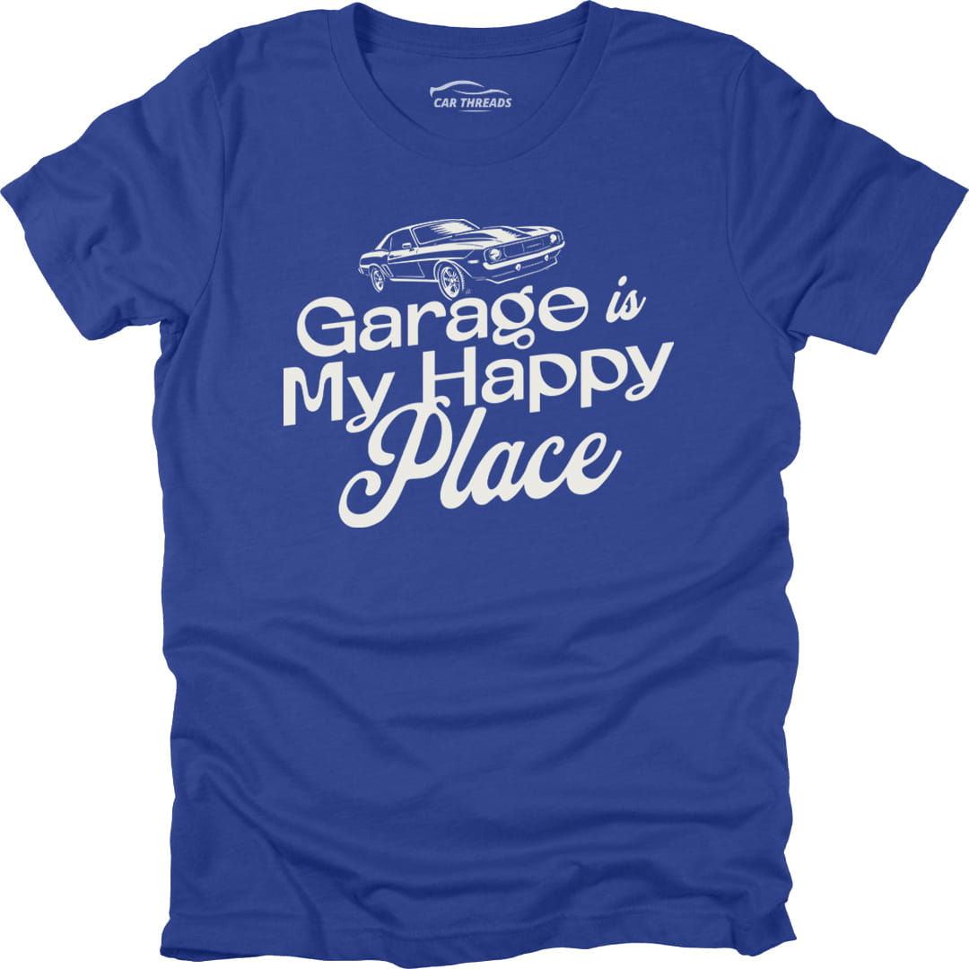 Garage Is My Happy Place T-Shirt – Car Threads